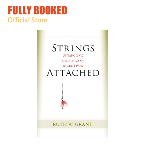 Strings Attached: Untangling the Ethics of Incentives (Hardcover) | Lazada PH