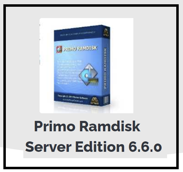 Primo Ramdisk Server Edition 6.6.0 FULL VERSION | LIFETIME USE | NO ...