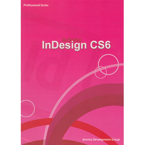 Adobe InDesign CS6 (Information Technology Desktop Publishing Digital ...