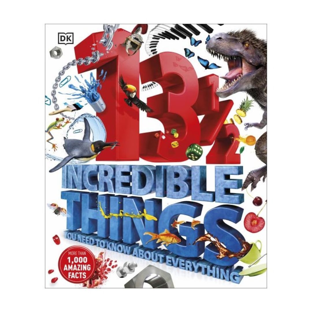 DK 13½ Incredible Things You Need to Know About Everything (Hardcover ...