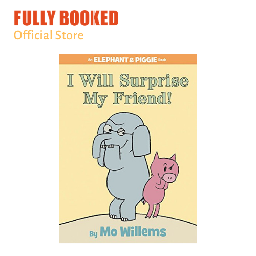 I Will Surprise My Friend!: An Elephant and Piggie Book (Hardcover ...