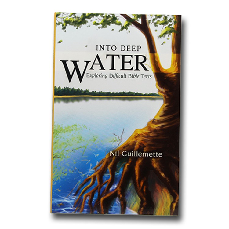 Into Deep Water : Exploring Difficult Bible Texts by Nil Guillemette ...