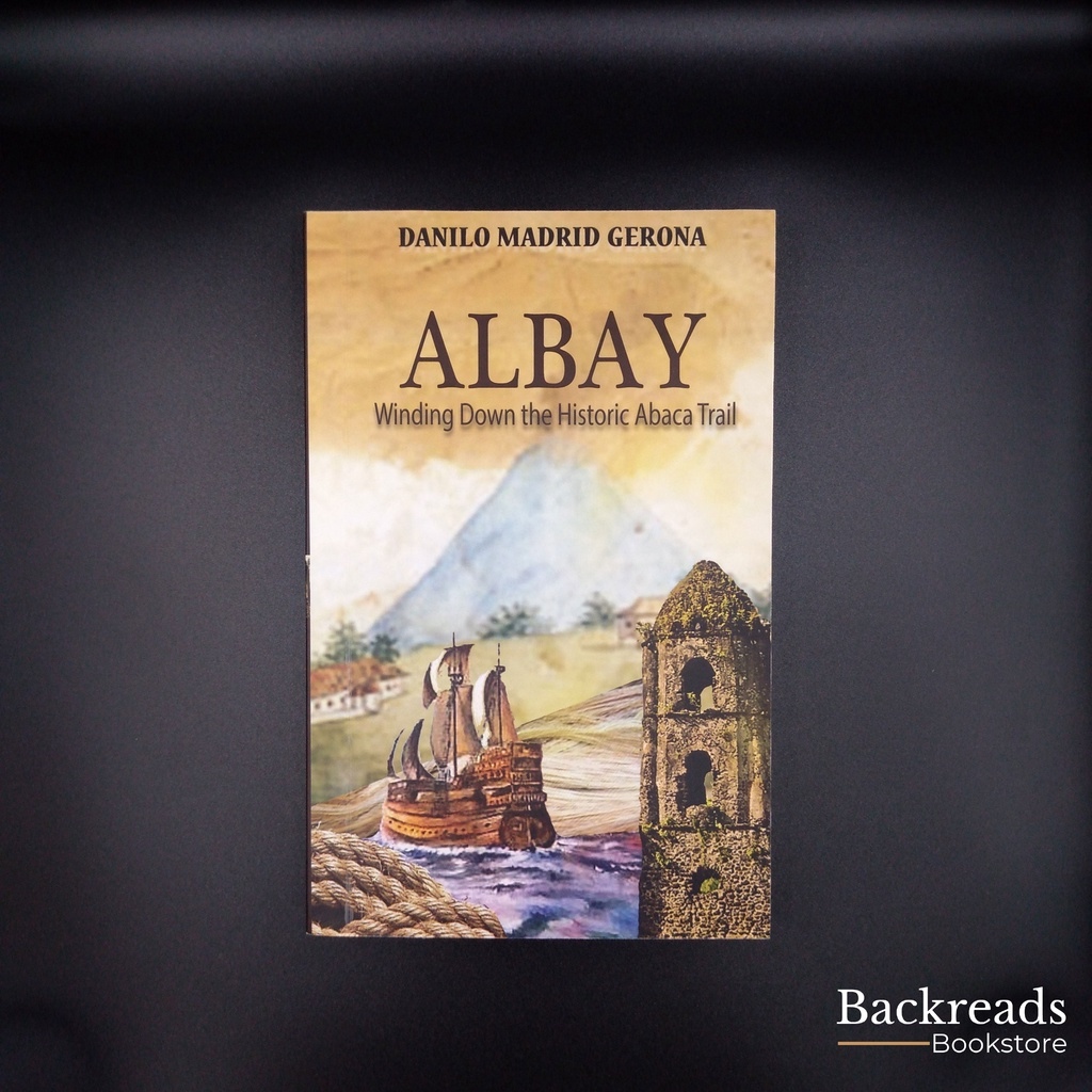 【Ready Stock】 Albay: Winding Down the Historic Abaca Trail by Danilo ...