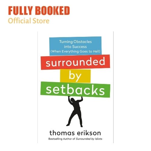 Surrounded by Setbacks: Turning Obstacles into Success—When Everything ...