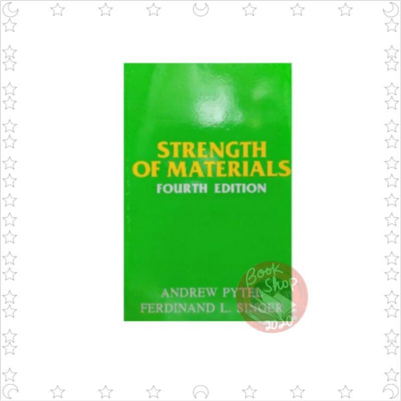 Strength of Materials: fourth Edition Andrew Pytel Ferdinand Singer ...