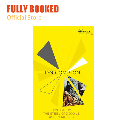 D.G. Compton SF Gateway Omnibus: Synthajoy, The Steel Crocodile ...