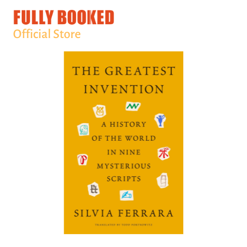 The Greatest Invention: A History of the World in Nine Mysterious ...
