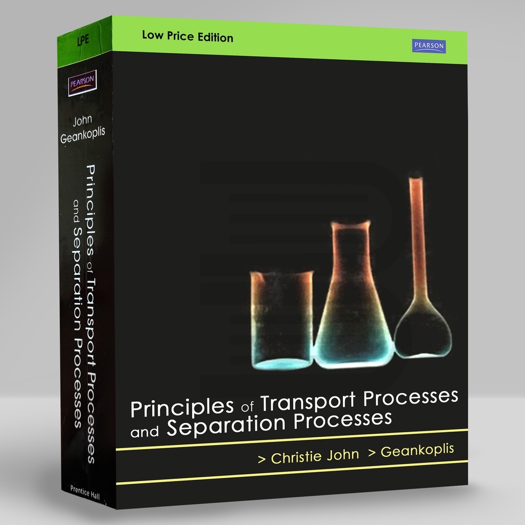 PRINCIPLES OF TRANSPORT PROCESSES AND SEPARATION PROCESSES - Christie ...