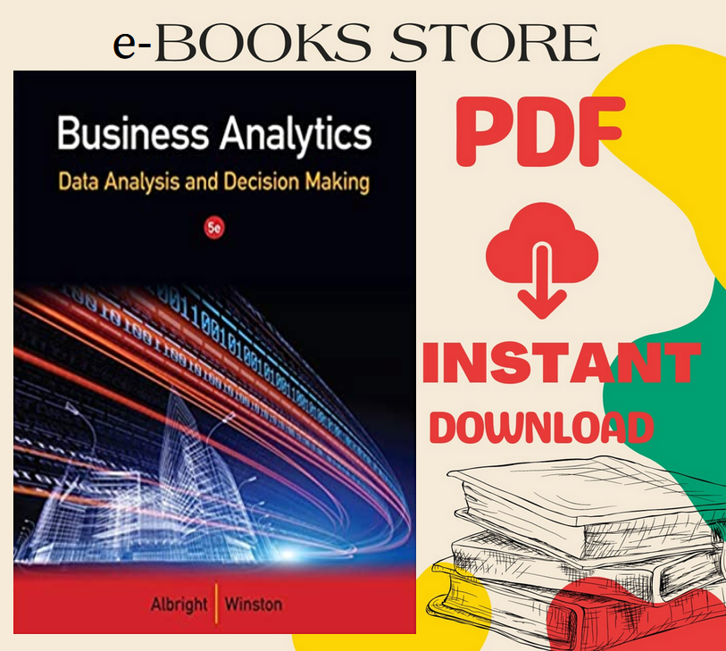 Business Analytics: Data Analysis & Decision Making S. Christian Albright (PDF file format ...