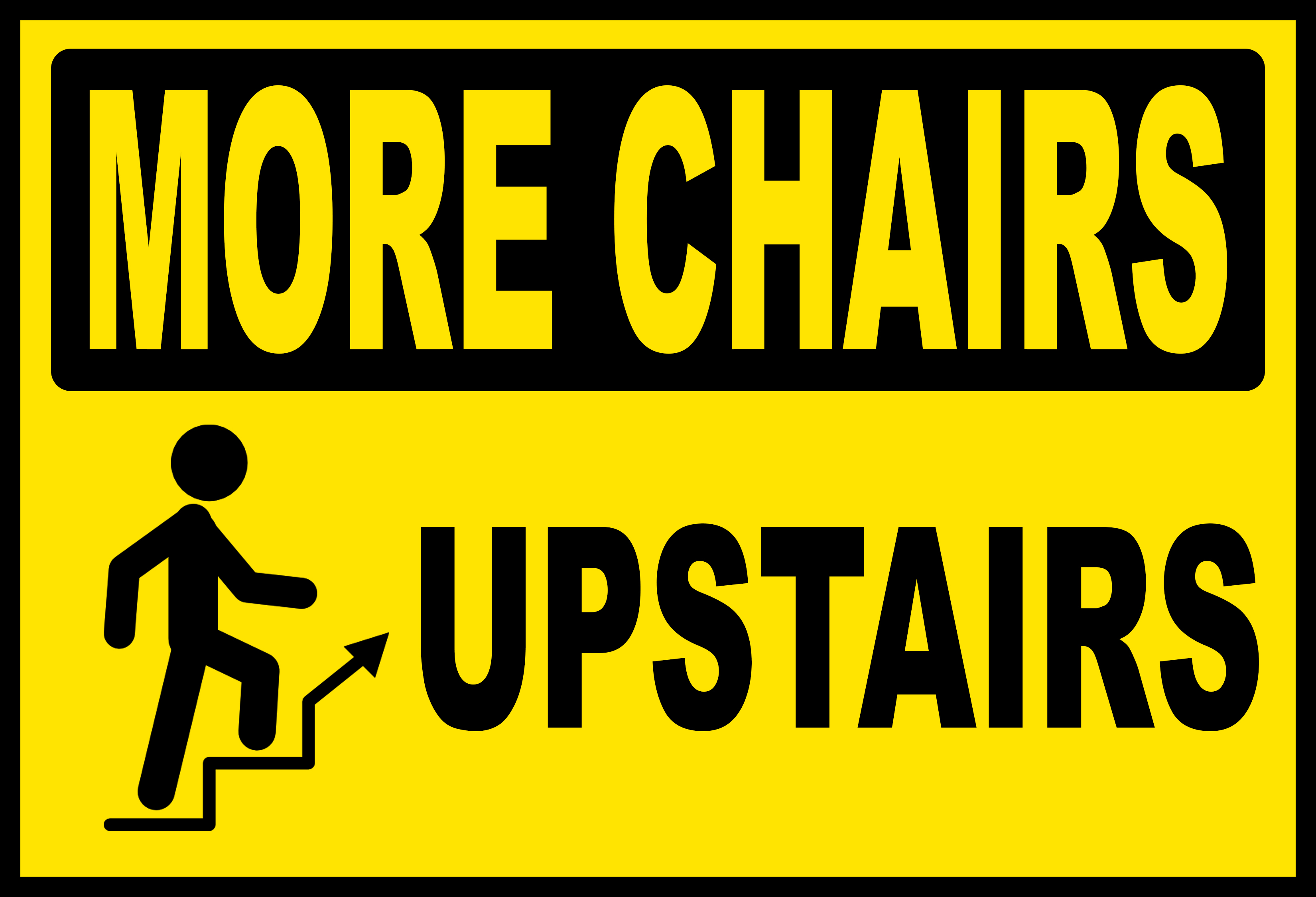 SIGN MORE CHAIRS UPSTAIRS SIGNAGE PVC TYPE OR PLASTIC LAMINATED ...