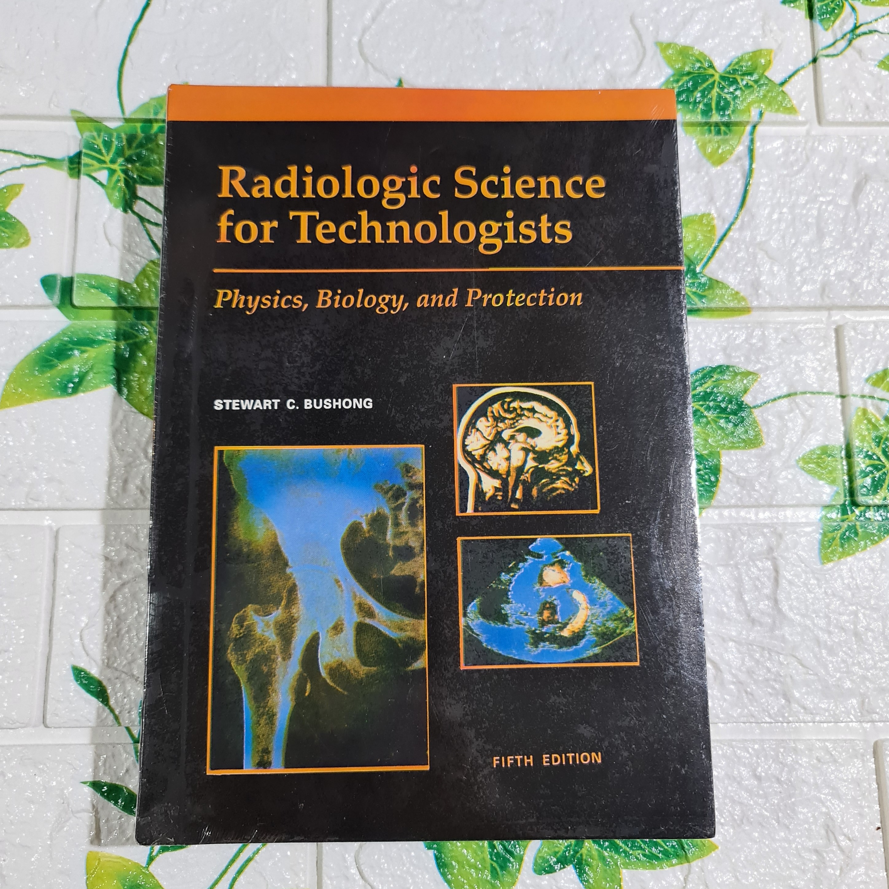 Radiologic Science for Technologists fifth edition By: Stewart C ...