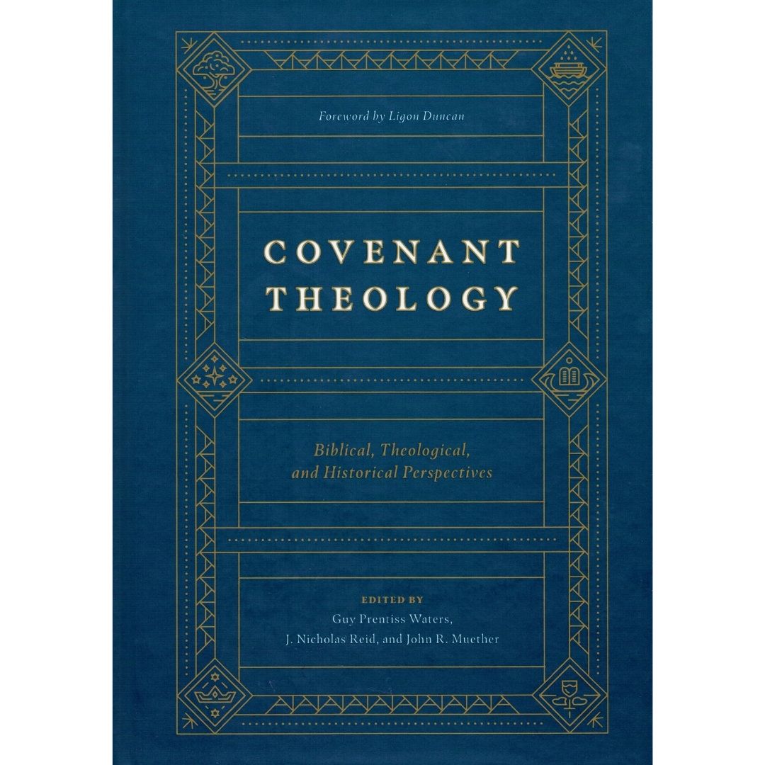 Covenant Theology - Guy Prentiss Waters, J. Nicholas Reid And John R ...