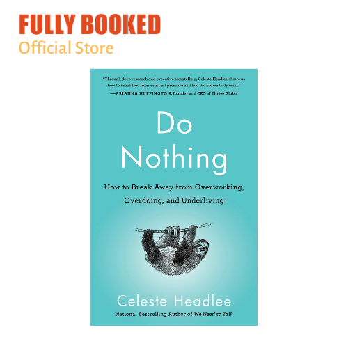 Do Nothing: How to Break Away from Overworking, Overdoing, and ...