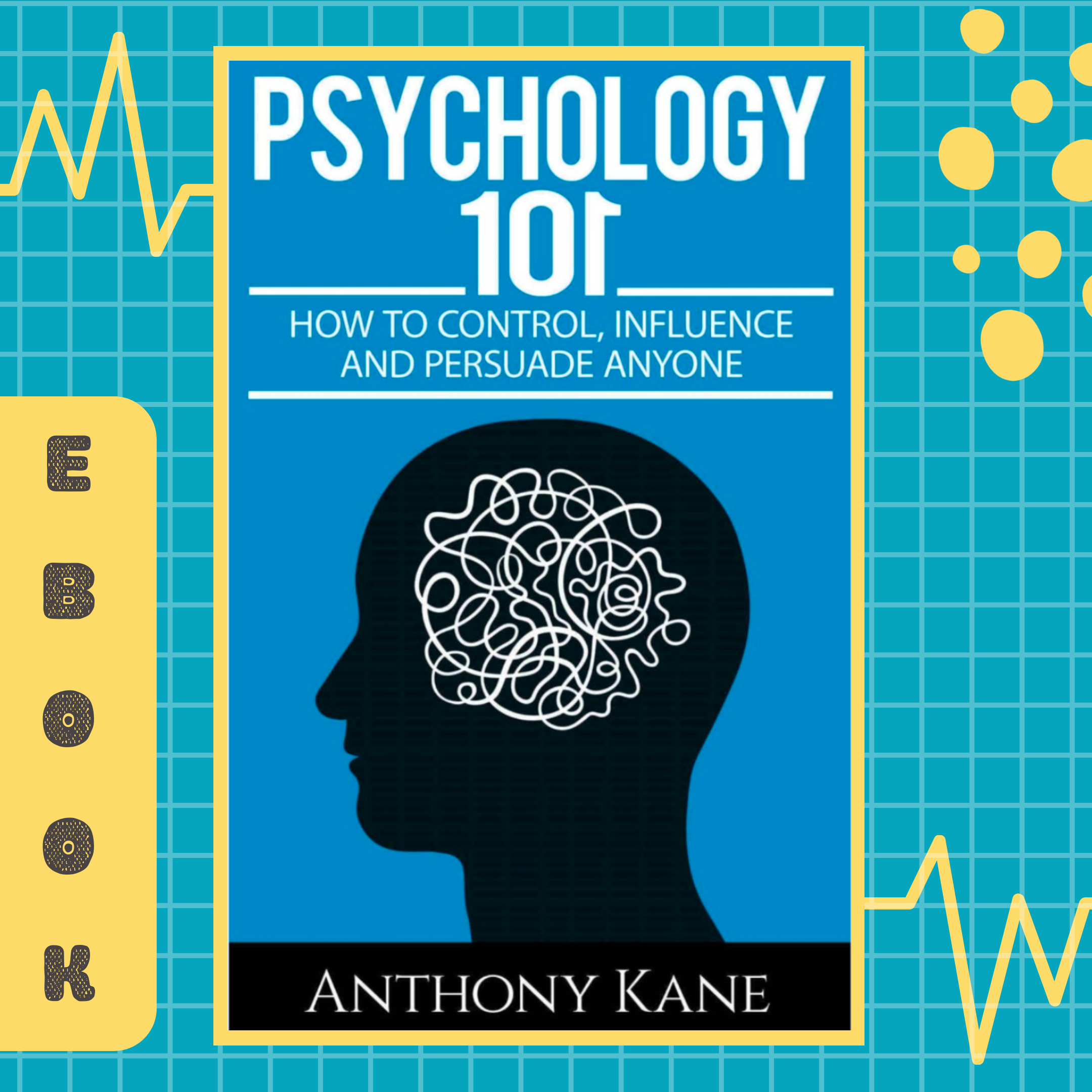 Psychology 101: How To Control, Influence, Manipulate and Persuade ...