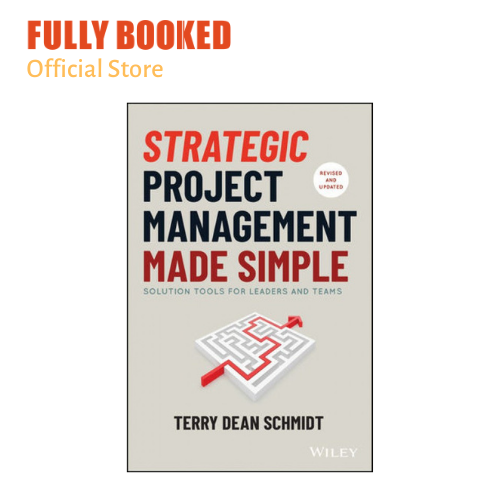 Strategic Project Management Made Simple: Solution Tools for Leaders and Teams, 2nd Edition ...