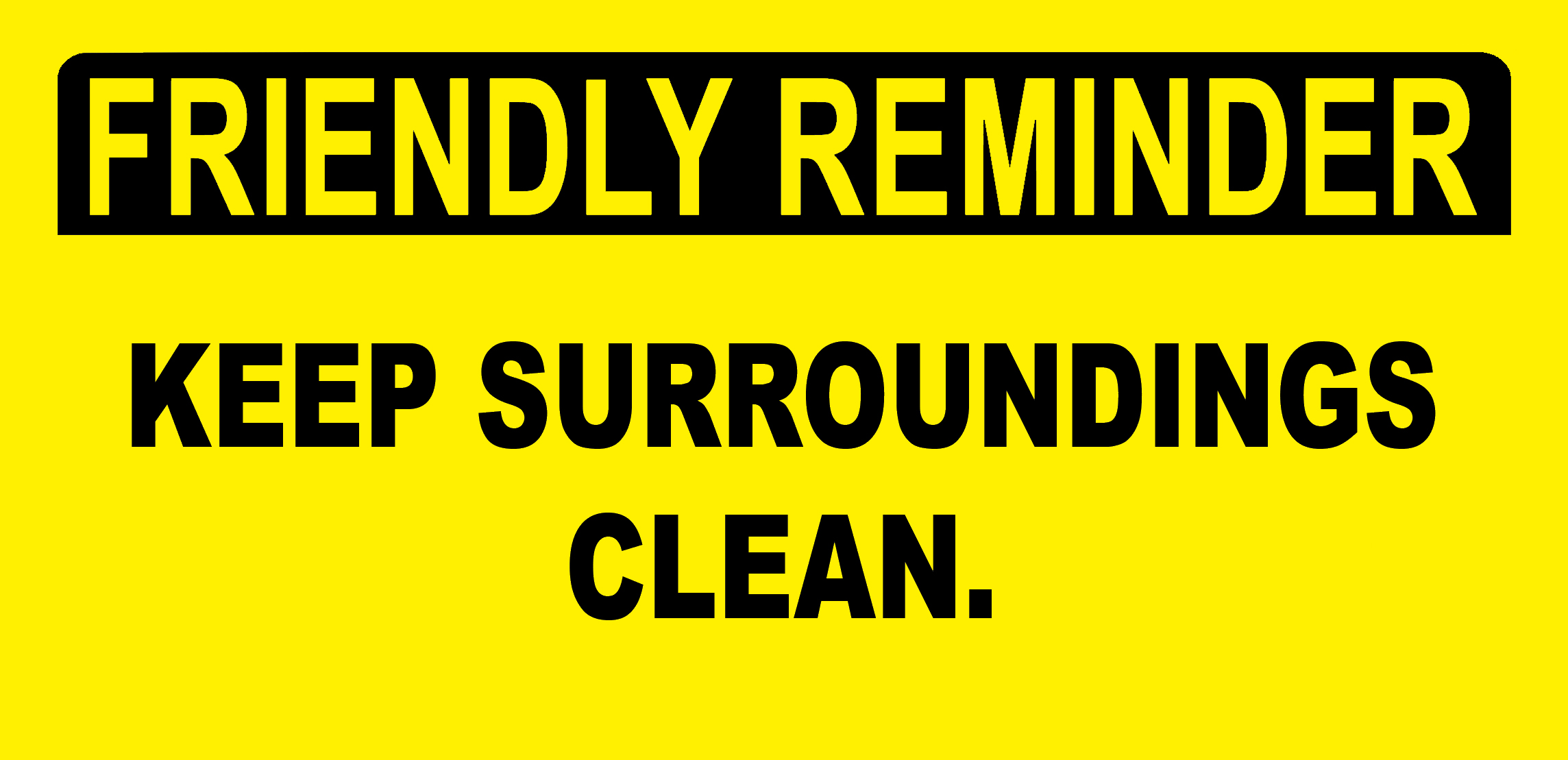 SIGN FRIENDLY REMINDER KEEP SORROUNDINGS CLEAN SIGNAGE PVC TYPE ...