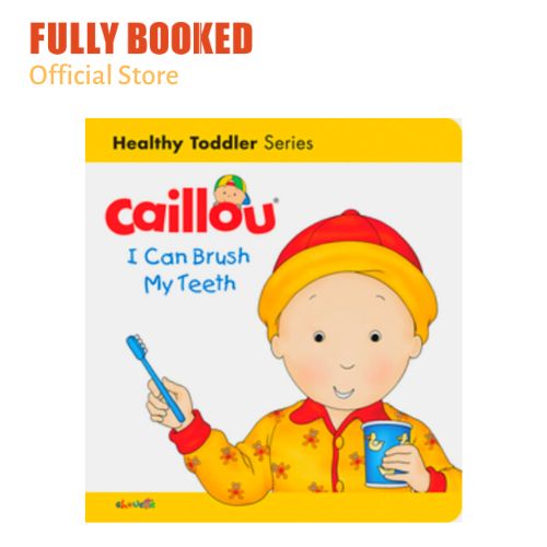 Caillou: I Can Brush my Teeth, Healthy Toddler (Board Book) | Lazada PH