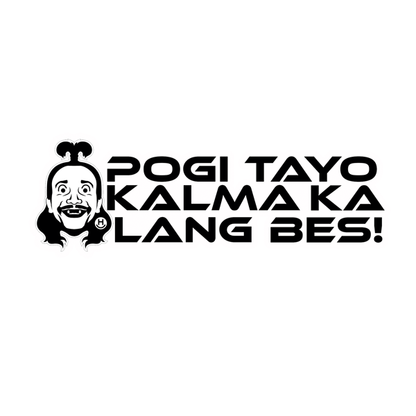 Pogi Tayo Kalma Ka lang High Quality Waterproof Sticker | Lazada PH
