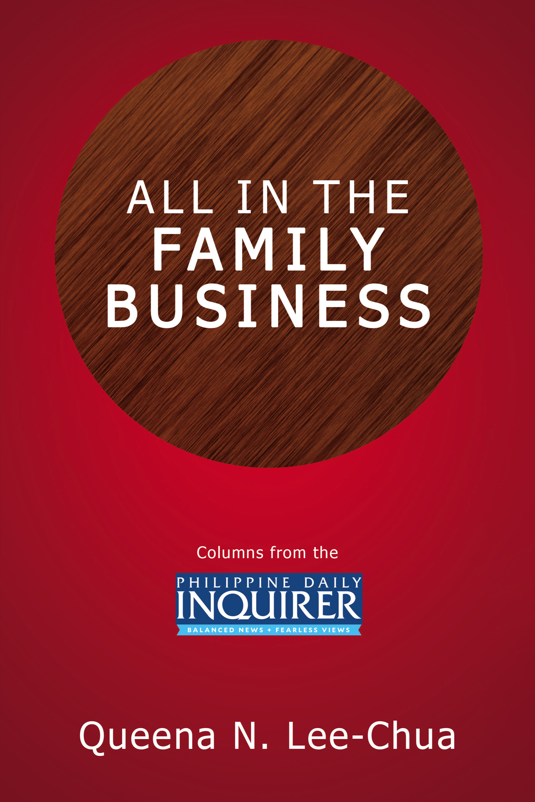 All in the Family Business: Columns from the Philippine Daily Inquirer ...