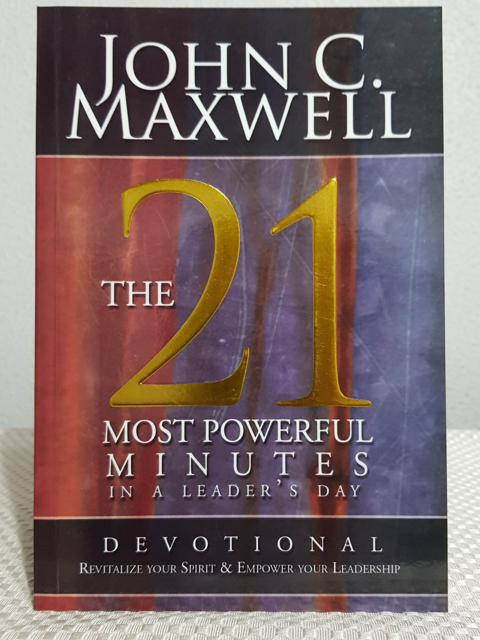 The 21 most powerful minutes in a leader's day by John C. Maxwell ...