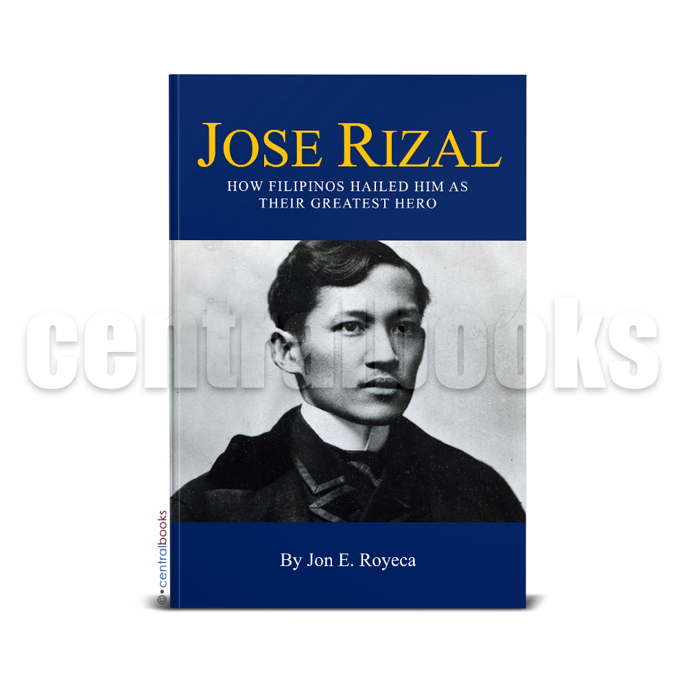 Jose Rizal: How Filipinos Hailed Him As Their Greatest Hero (2022 ...