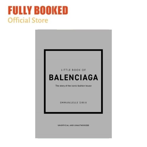 The Little Book of Balenciaga: The Story of the Iconic Fashion House ...
