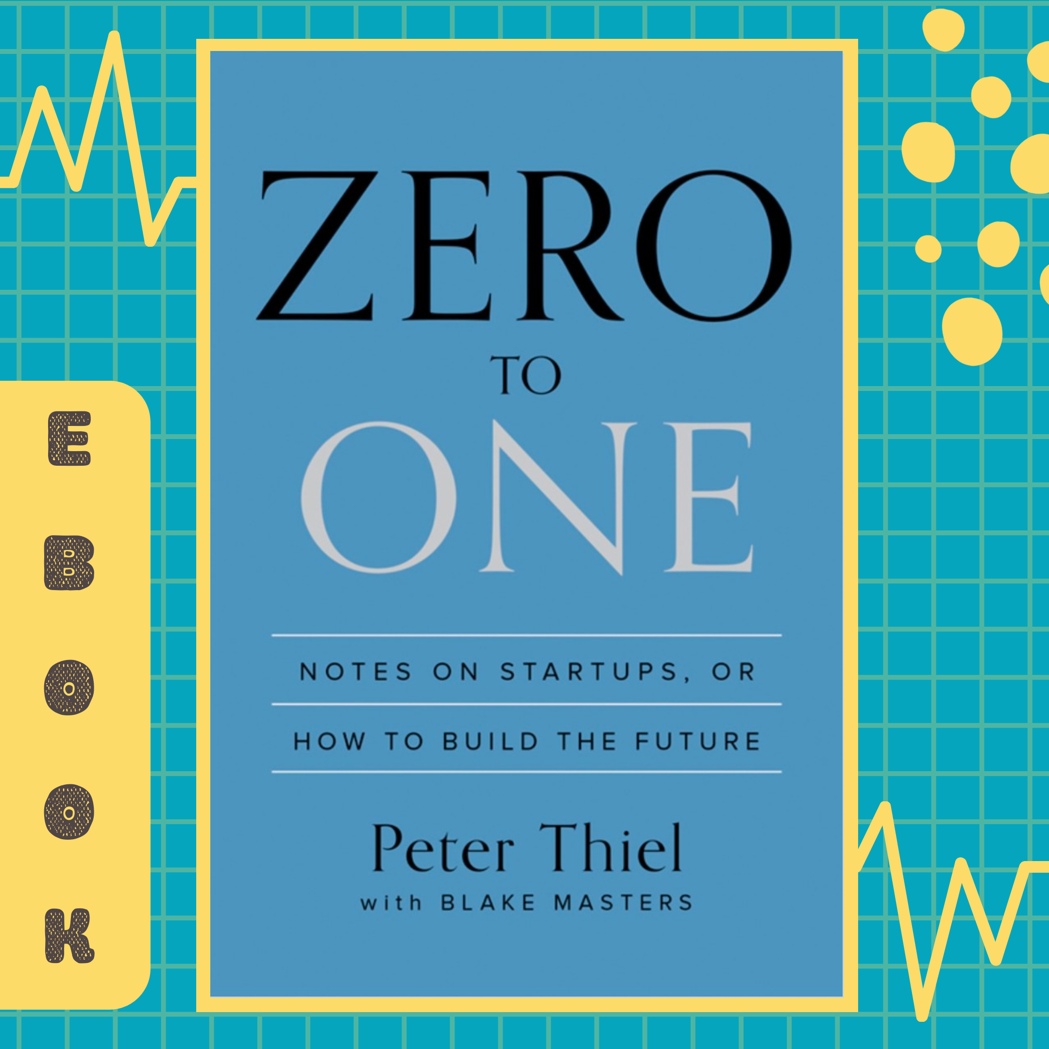 Zero to One: Notes on Startups, or How to Build the Future | Ebook ...