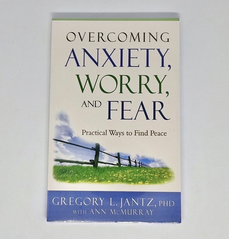 Overcoming Anxiety, Worry, and Fear: Practical Ways to Find Peace by ...